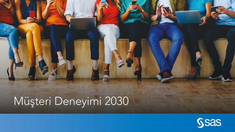 SAS, 2030'da müşteri deneyimi araştırmasını açıkladı • Digital Report
