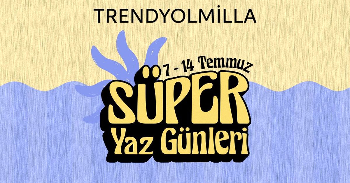 Trendyolmilla süper yaz günleri indirimleri başlıyor • Digital Report